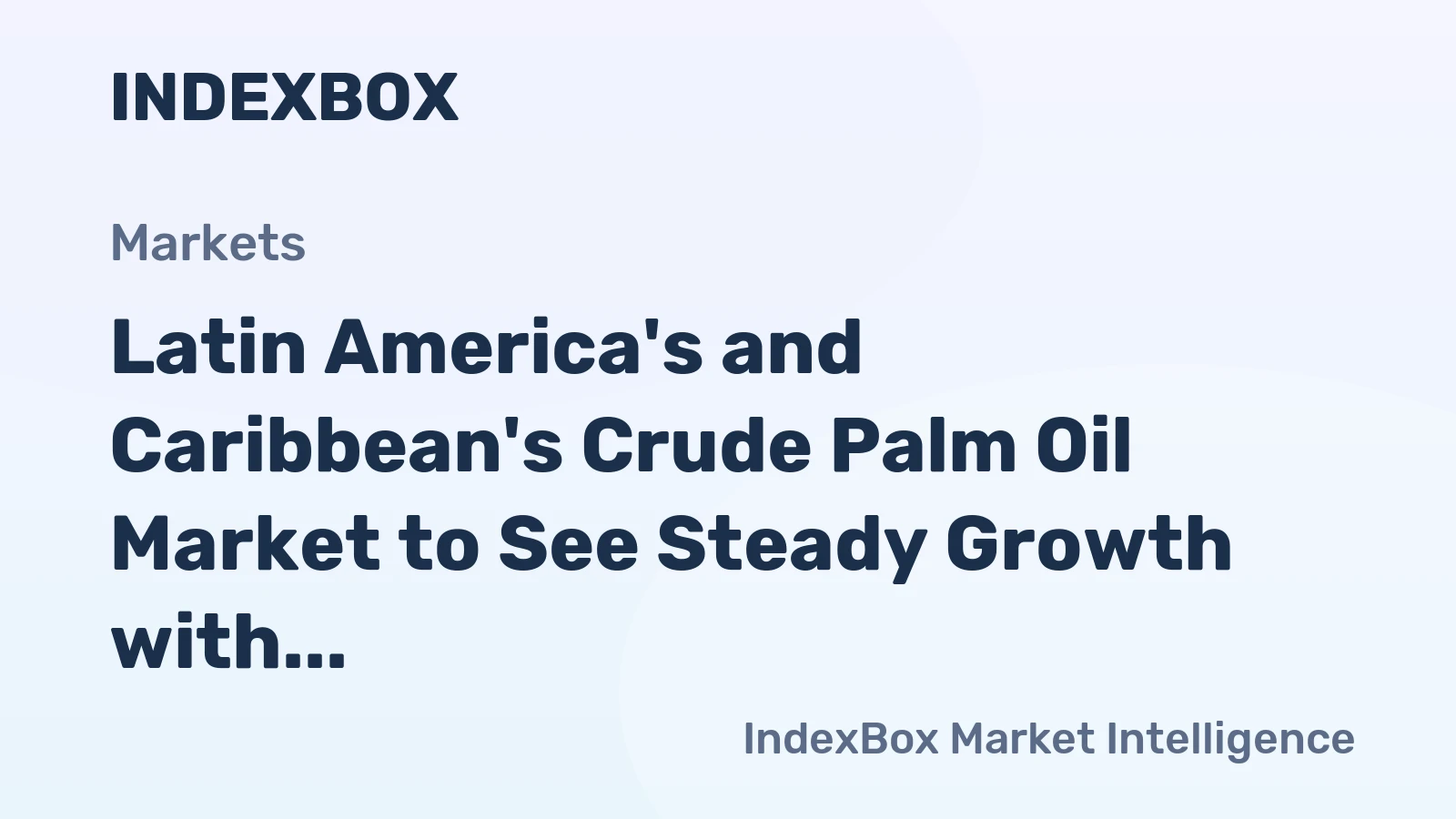 Latin America's and Caribbean's Crude Palm Oil Market to See Steady Growth with 1.6% CAGR Through 2035