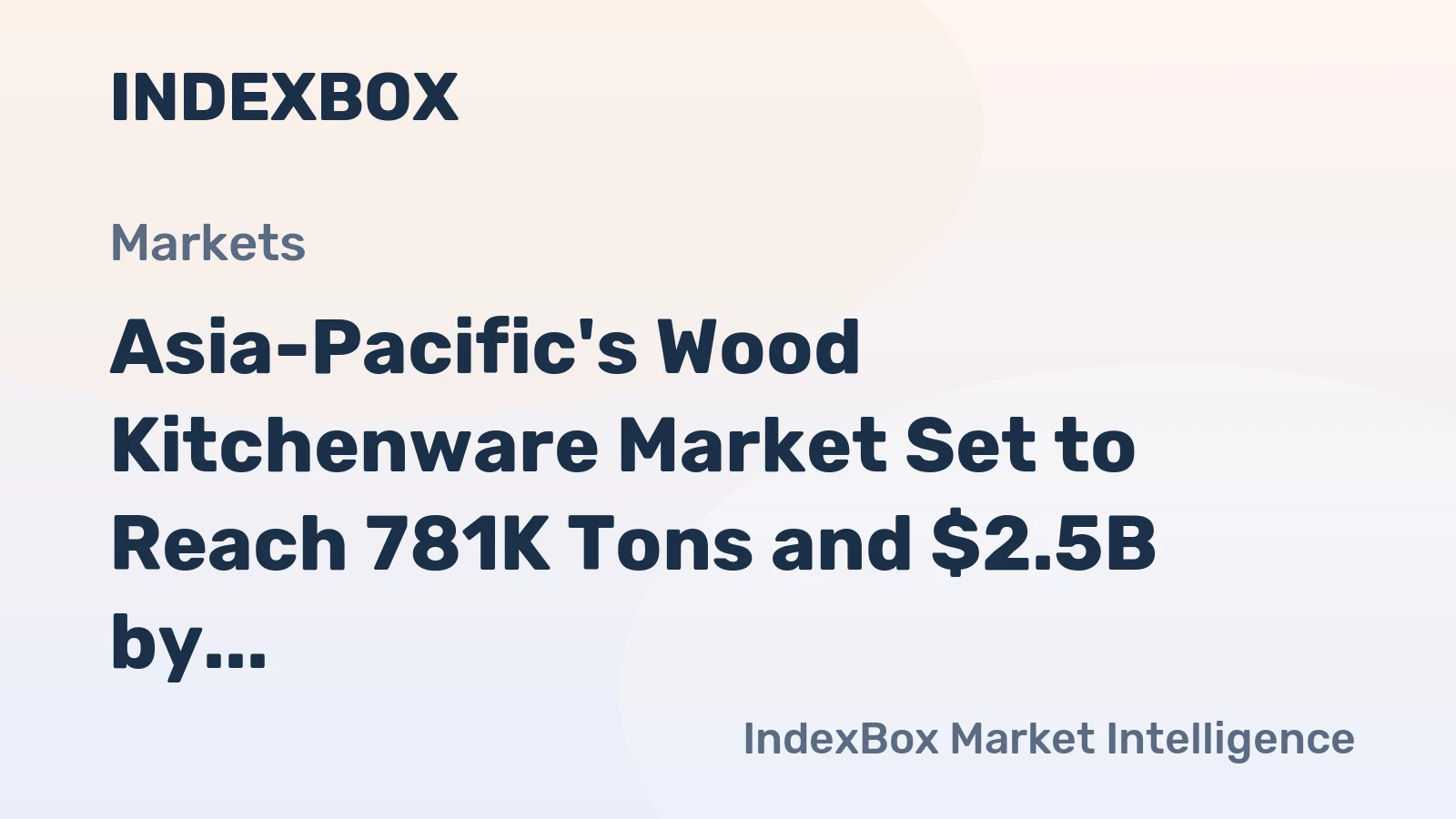 Asia-Pacific's Wood Kitchenware Market Set to Reach 781K Tons and $2.5B by 2035