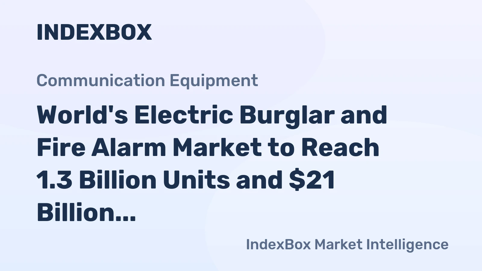 World's Electric Burglar and Fire Alarm Market to Reach 1.3 Billion Units and $21 Billion by 2035