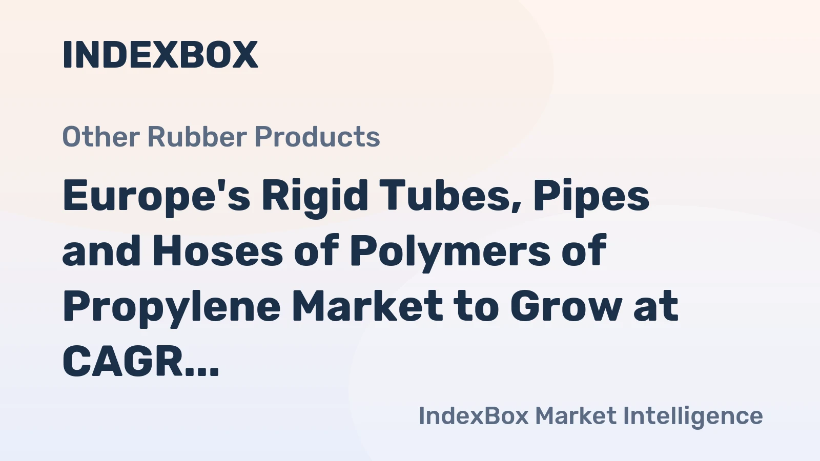 Europe's Rigid Tubes, Pipes and Hoses of Polymers of Propylene Market to Grow at CAGR of +0.9% from 2024 to 2035