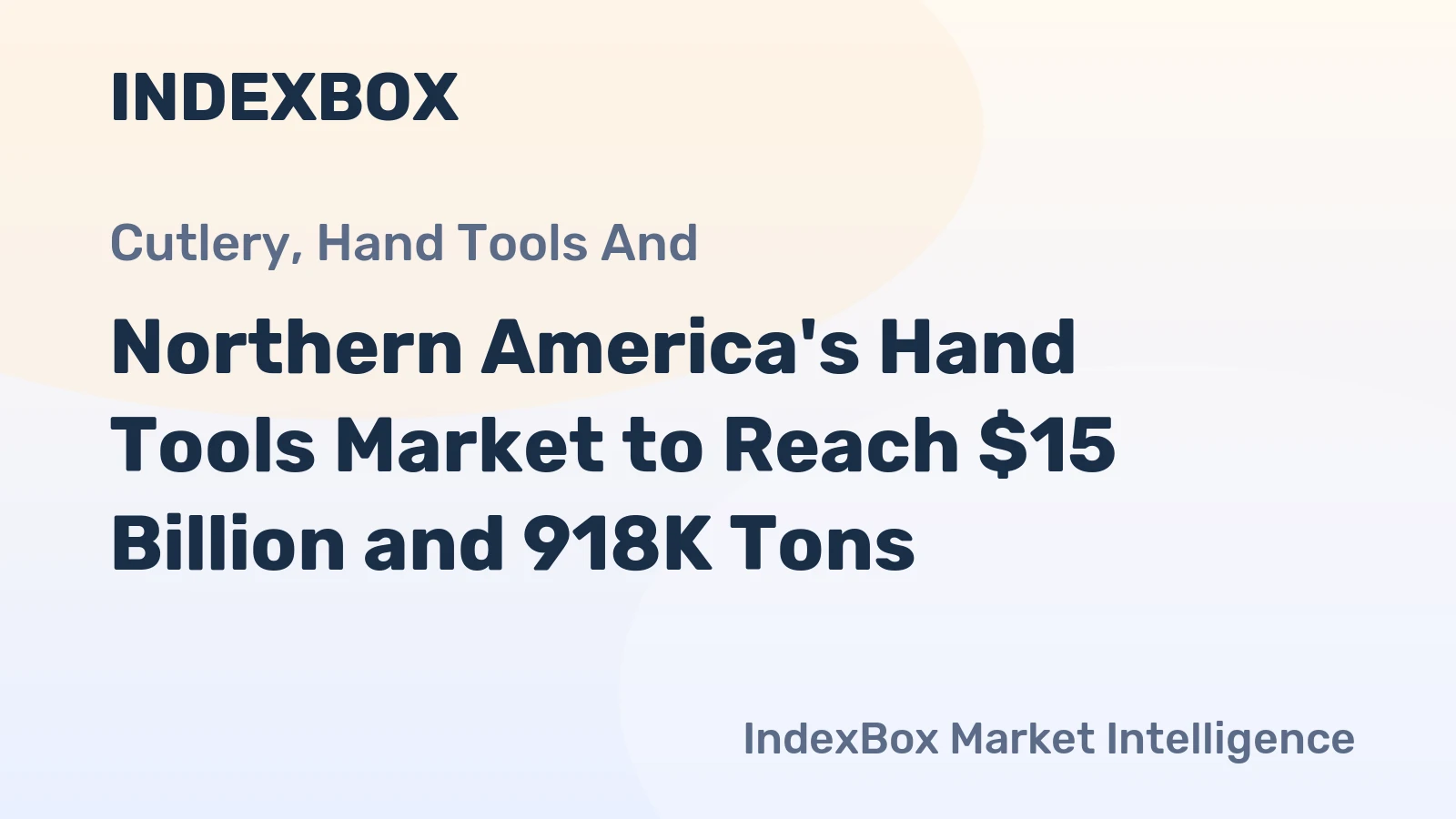 Northern America's Hand Tools Market to Reach $15 Billion and 918K Tons