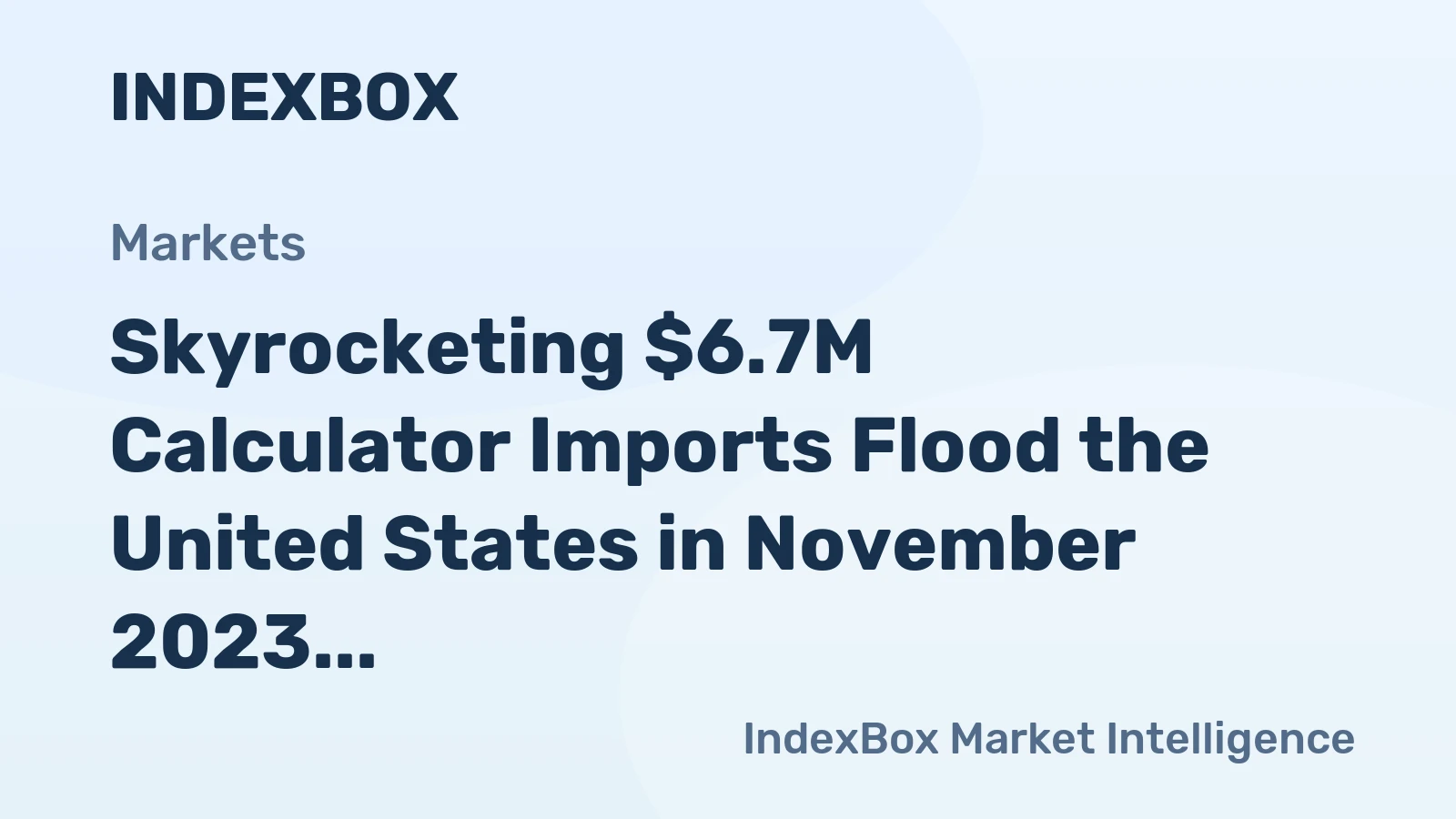 Skyrocketing $6.7M Calculator Imports Flood the United States in November 2023