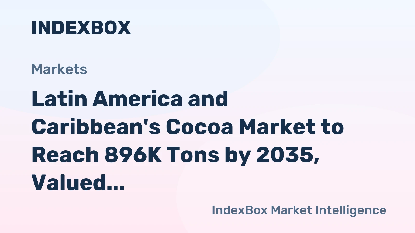 Latin America and Caribbean's Cocoa Market to Reach 896K Tons by 2035, Valued at $3.8B