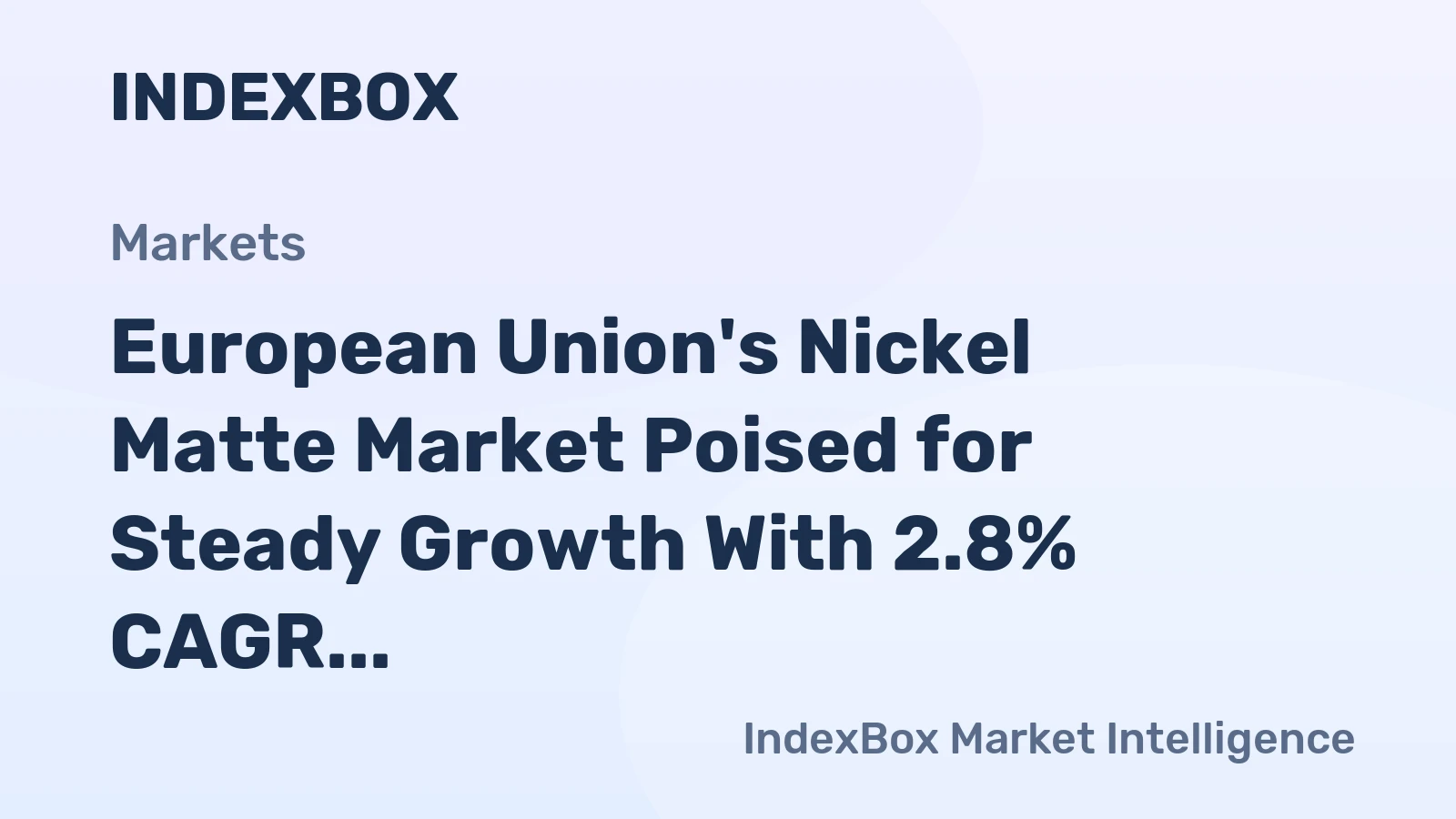 European Union's Nickel Matte Market Poised for Steady Growth With 2.8% CAGR in Value