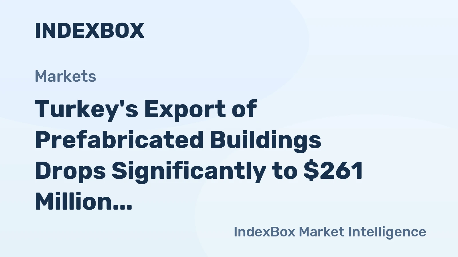 Turkey's Export of Prefabricated Buildings Drops Significantly to $261 Million in 2024