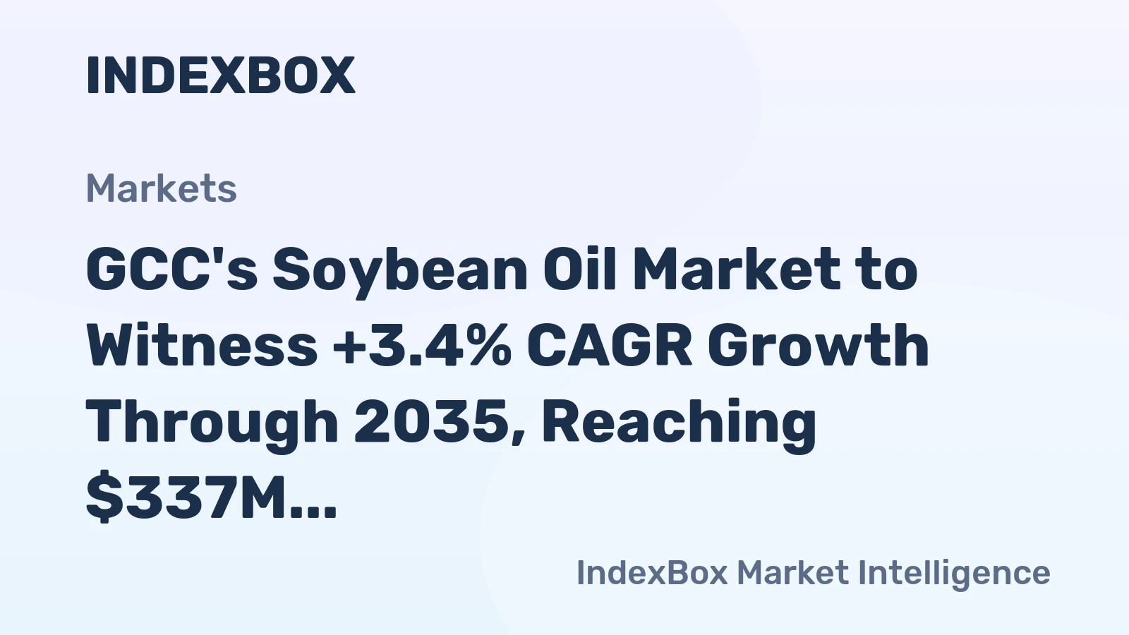 GCC's Soybean Oil Market to Witness +3.4% CAGR Growth Through 2035, Reaching $337M