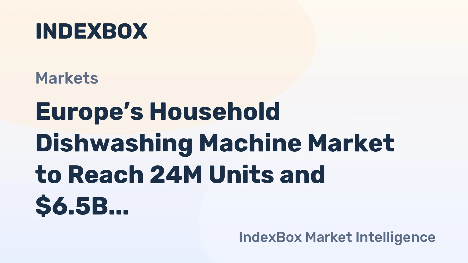 Europe’s Household Dishwashing Machine Market to Reach 24M Units and $6.5B by 2035
