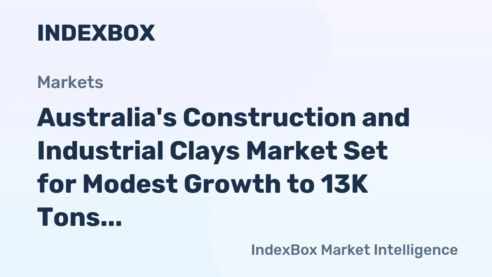 Australia's Construction and Industrial Clays Market Set for Modest Growth to 13K Tons and $1.8M