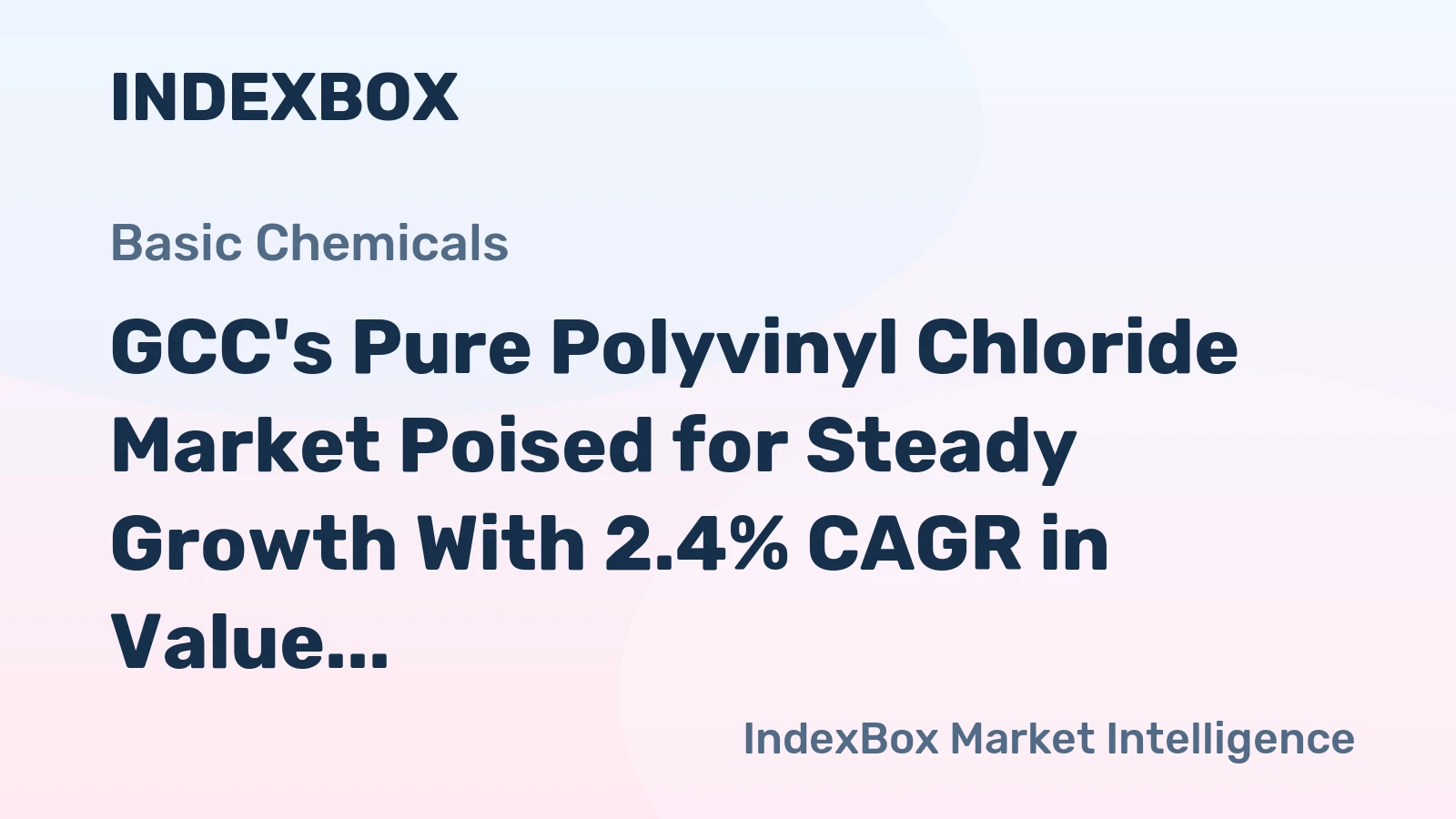 GCC's Pure Polyvinyl Chloride Market Poised for Steady Growth With 2.4% CAGR in Value Through 2035
