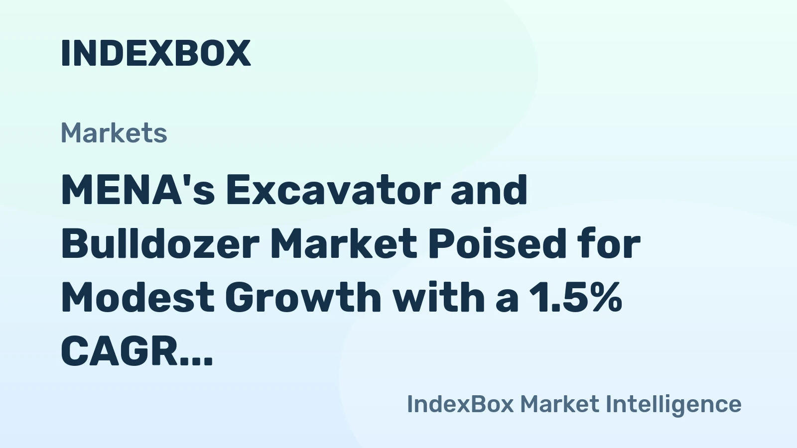 MENA's Excavator and Bulldozer Market Poised for Modest Growth with a 1.5% CAGR in Value