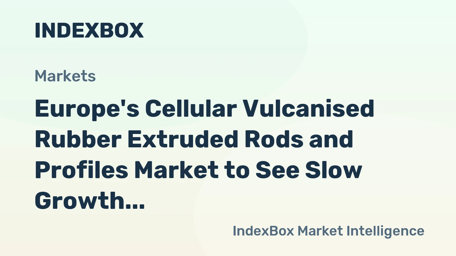 Europe's Cellular Vulcanised Rubber Extruded Rods and Profiles Market to See Slow Growth with +0.8% CAGR by 2035
