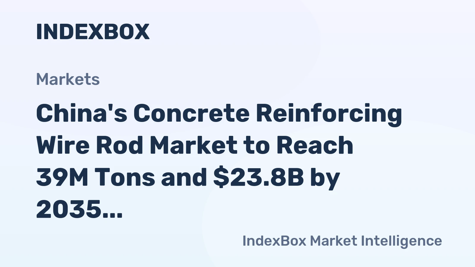 China's Concrete Reinforcing Wire Rod Market to Reach 39M Tons and $23.8B by 2035