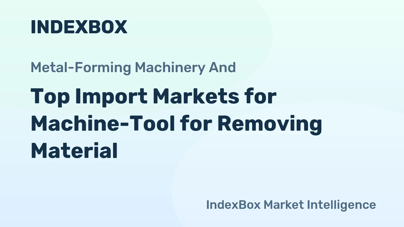 Top Import Markets for Machine-Tool for Removing Material