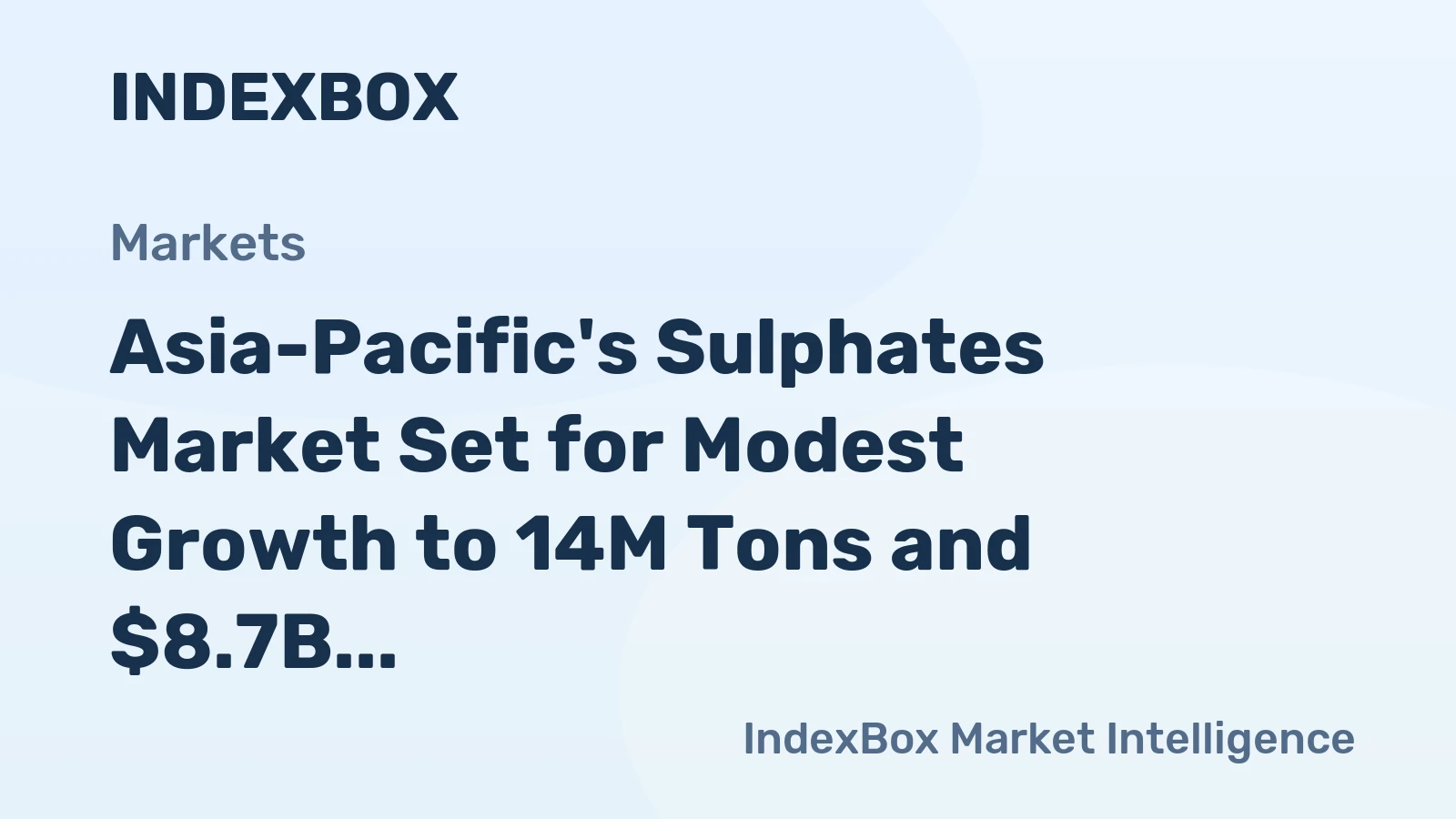 Asia-Pacific's Sulphates Market Set for Modest Growth to 14M Tons and $8.7B