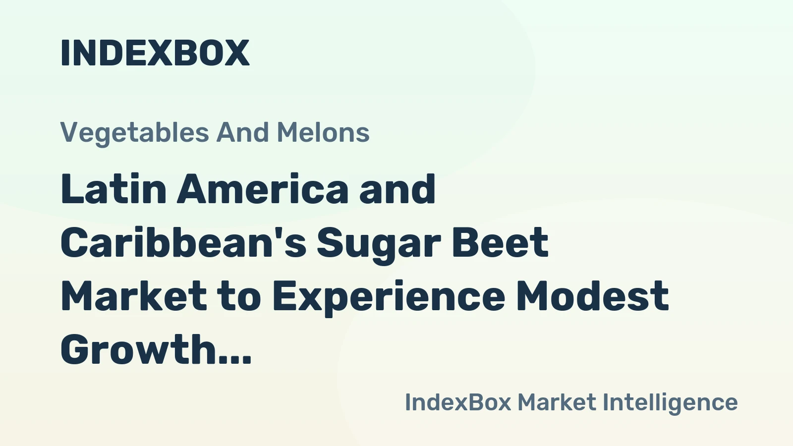 Latin America and Caribbean's Sugar Beet Market to Experience Modest Growth with +1.5% CAGR