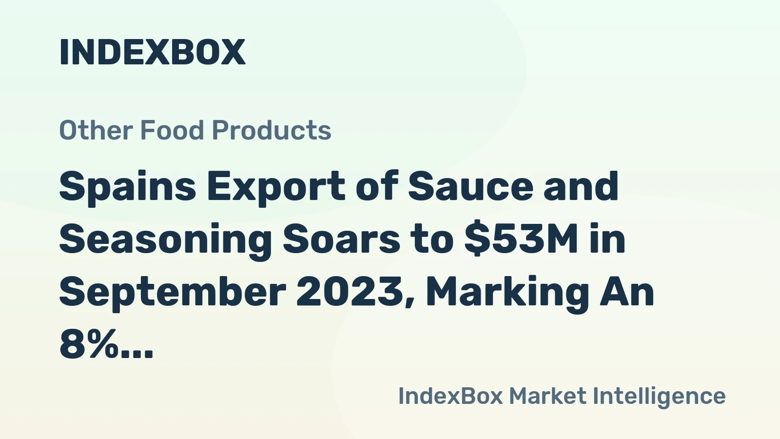 Spains Export of Sauce and Seasoning Soars to $53M in September 2023, Marking An 8% Surge