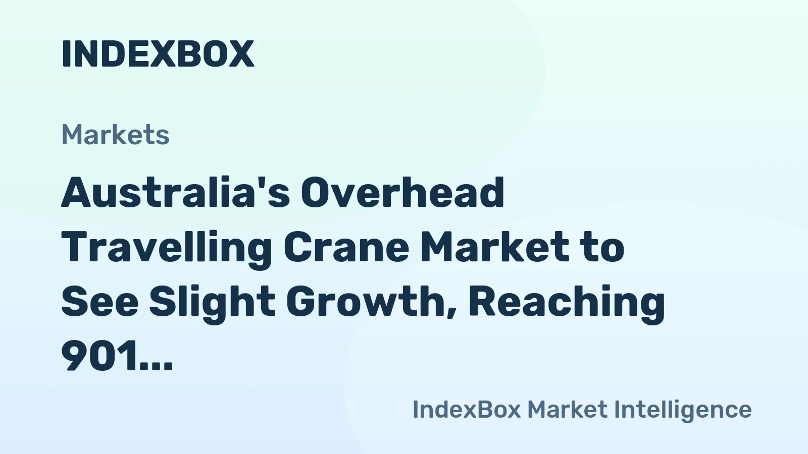 Australia's Overhead Travelling Crane Market to See Slight Growth, Reaching 901 Units and $146M by 2035