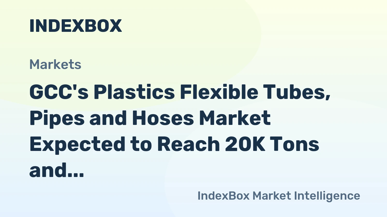 GCC's Plastics Flexible Tubes, Pipes and Hoses Market Expected to Reach 20K Tons and $137M by 2035