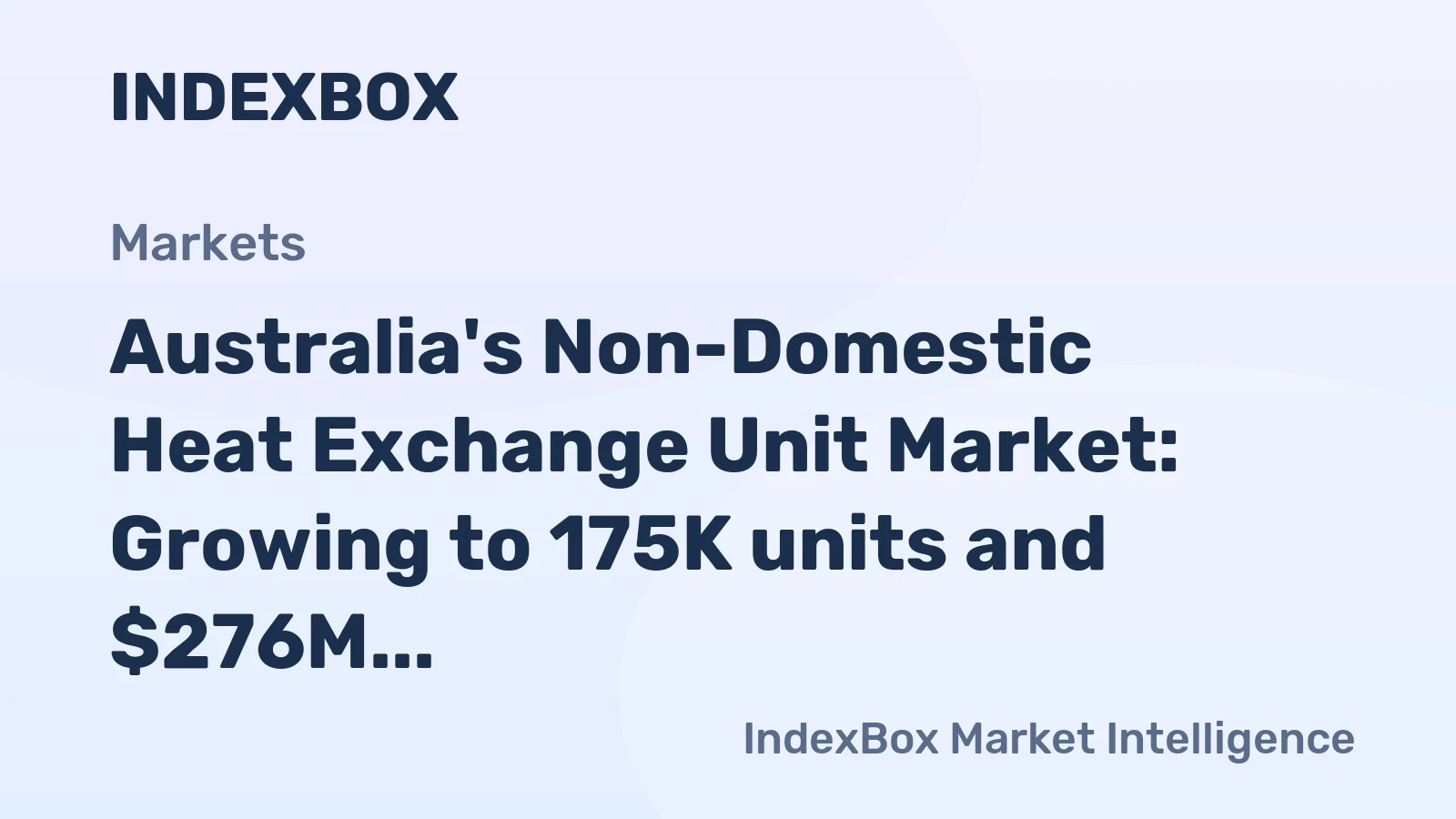Australia's Non-Domestic Heat Exchange Unit Market: Growing to 175K units and $276M by 2035