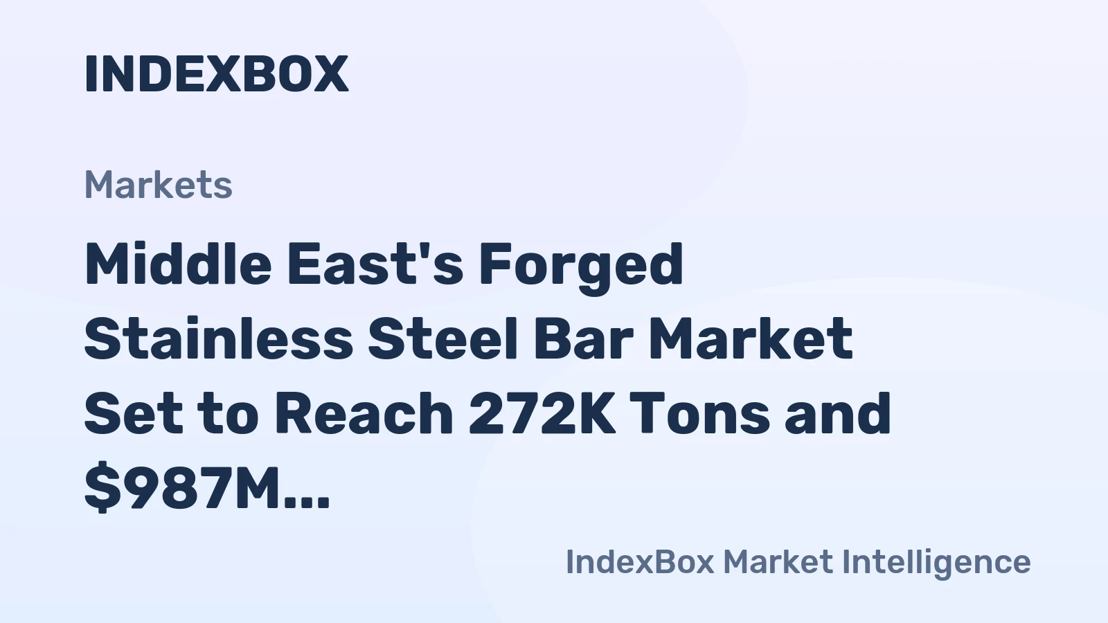 Middle East's Forged Stainless Steel Bar Market Set to Reach 272K Tons and $987M