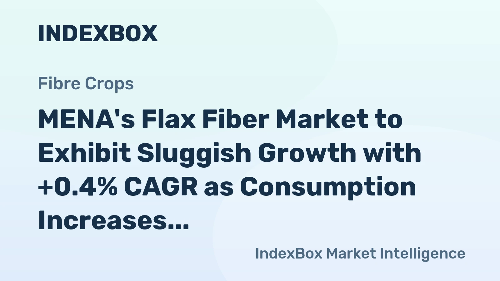 MENA's Flax Fiber Market to Exhibit Sluggish Growth with +0.4% CAGR as Consumption Increases
