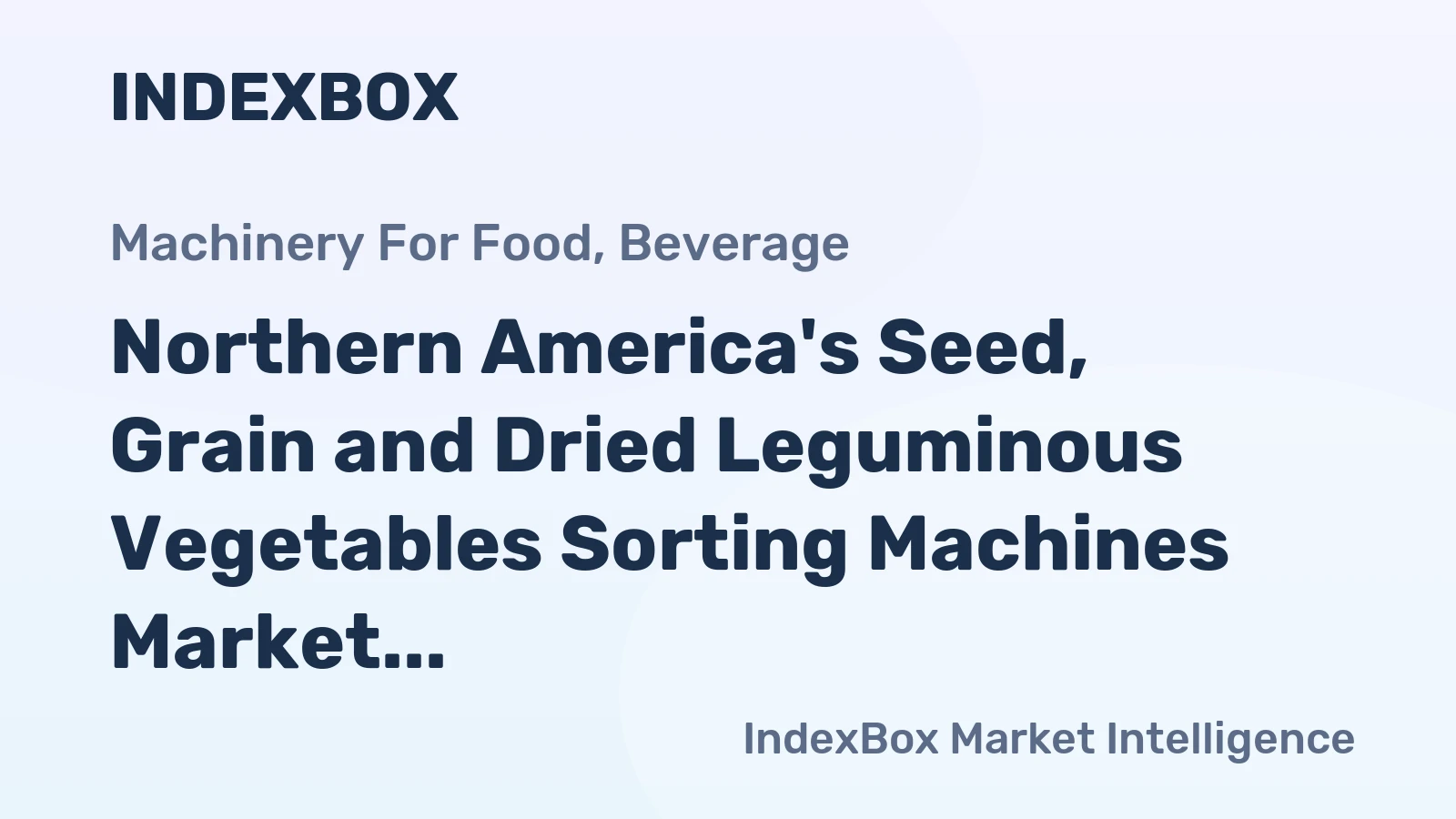 Northern America's Seed, Grain and Dried Leguminous Vegetables Sorting Machines Market to Grow at 1.6% CAGR