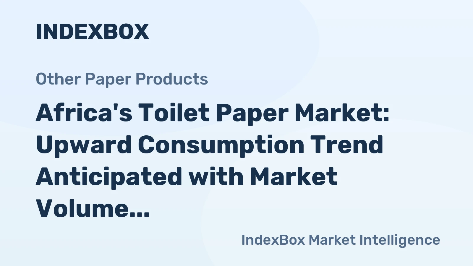 Africa's Toilet Paper Market: Upward Consumption Trend Anticipated with Market Volume Projected to Reach 8.3M Tons and Market Value to Reach $14.3B by 2035