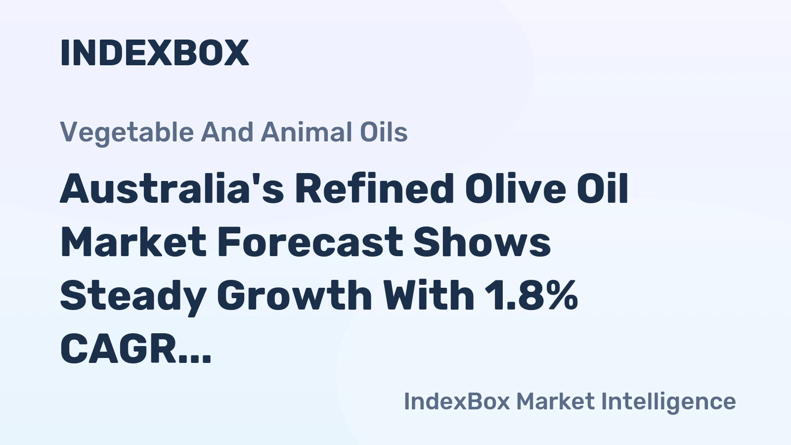 Australia's Refined Olive Oil Market Forecast Shows Steady Growth With 1.8% CAGR in Value