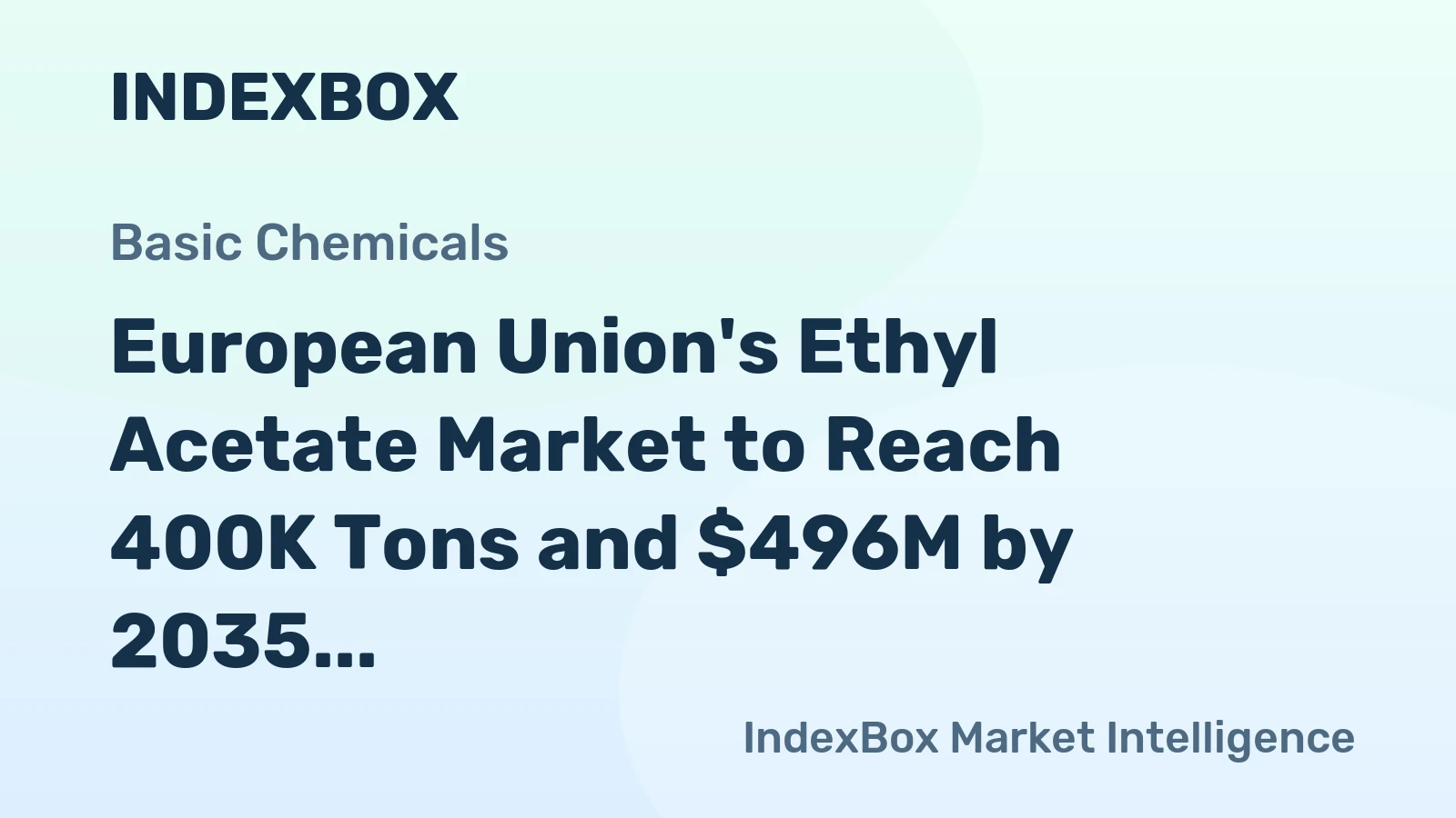 European Union's Ethyl Acetate Market to Reach 400K Tons and $496M by 2035