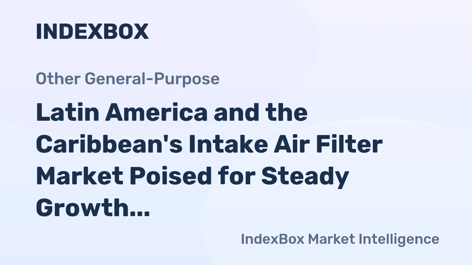 Latin America and the Caribbean's Intake Air Filter Market Poised for Steady Growth With 1.3% CAGR Through 2035