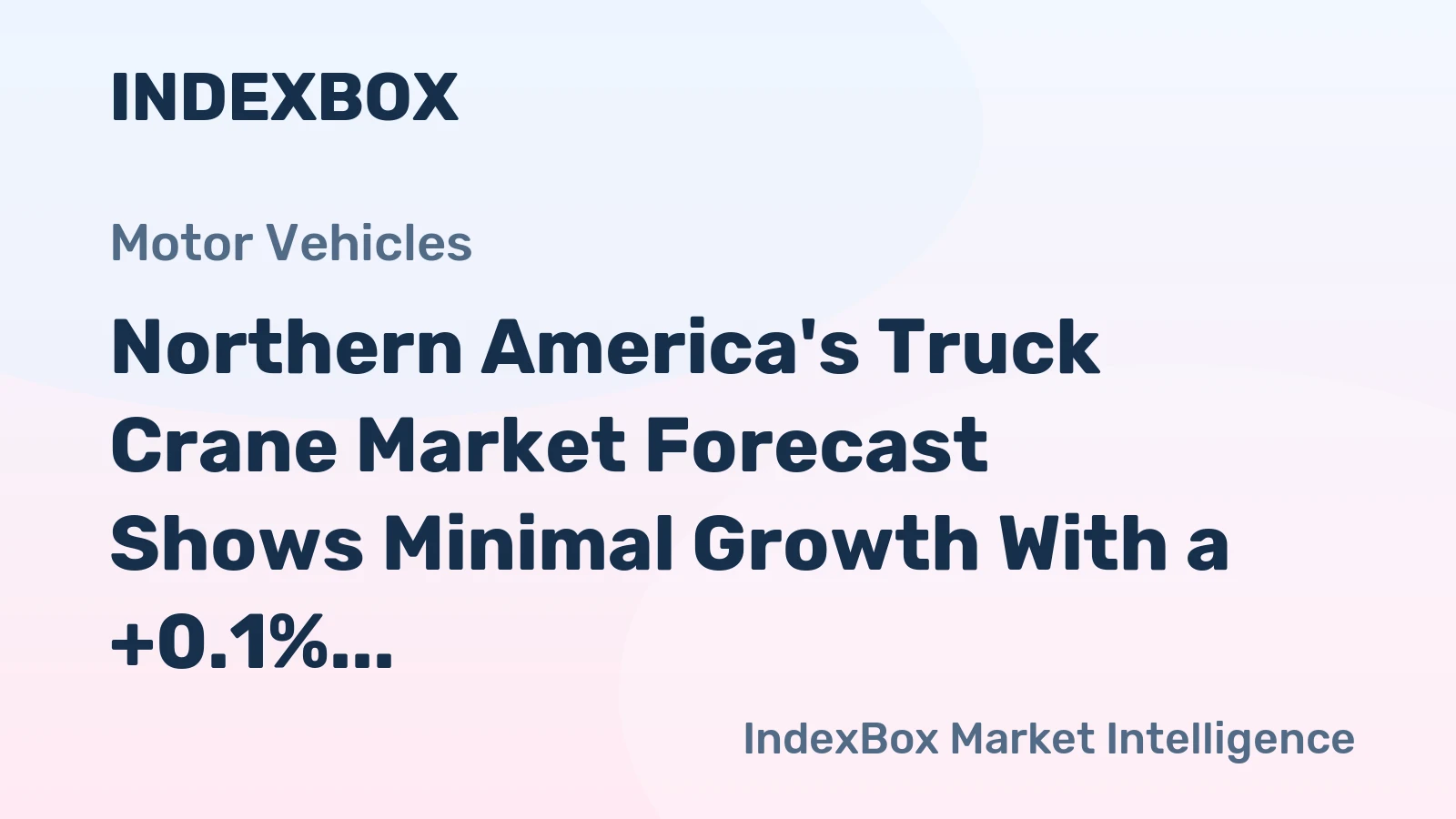 Northern America's Truck Crane Market Forecast Shows Minimal Growth With a +0.1% CAGR