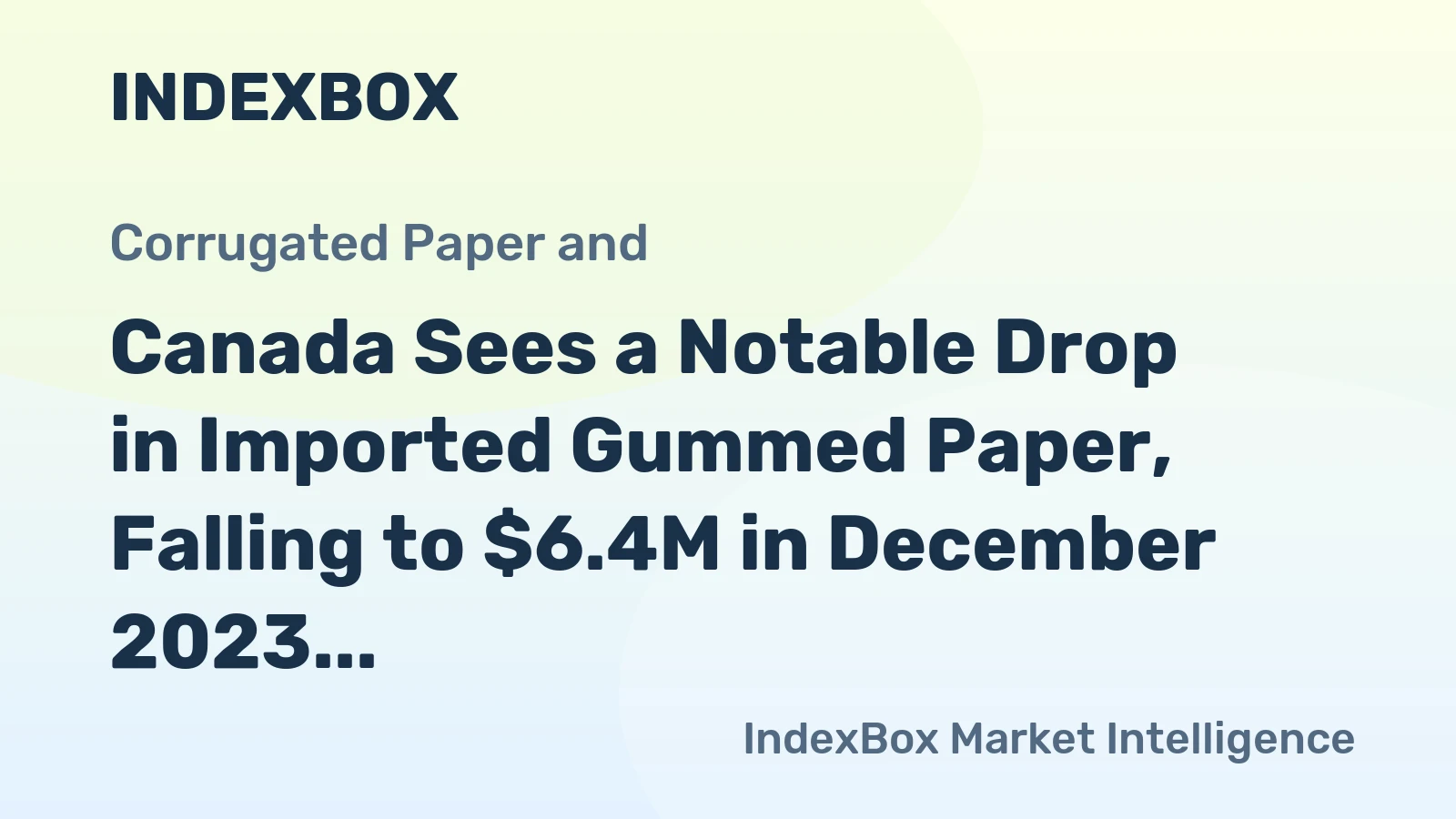 Canada Sees a Notable Drop in Imported Gummed Paper, Falling to $6.4M in December 2023