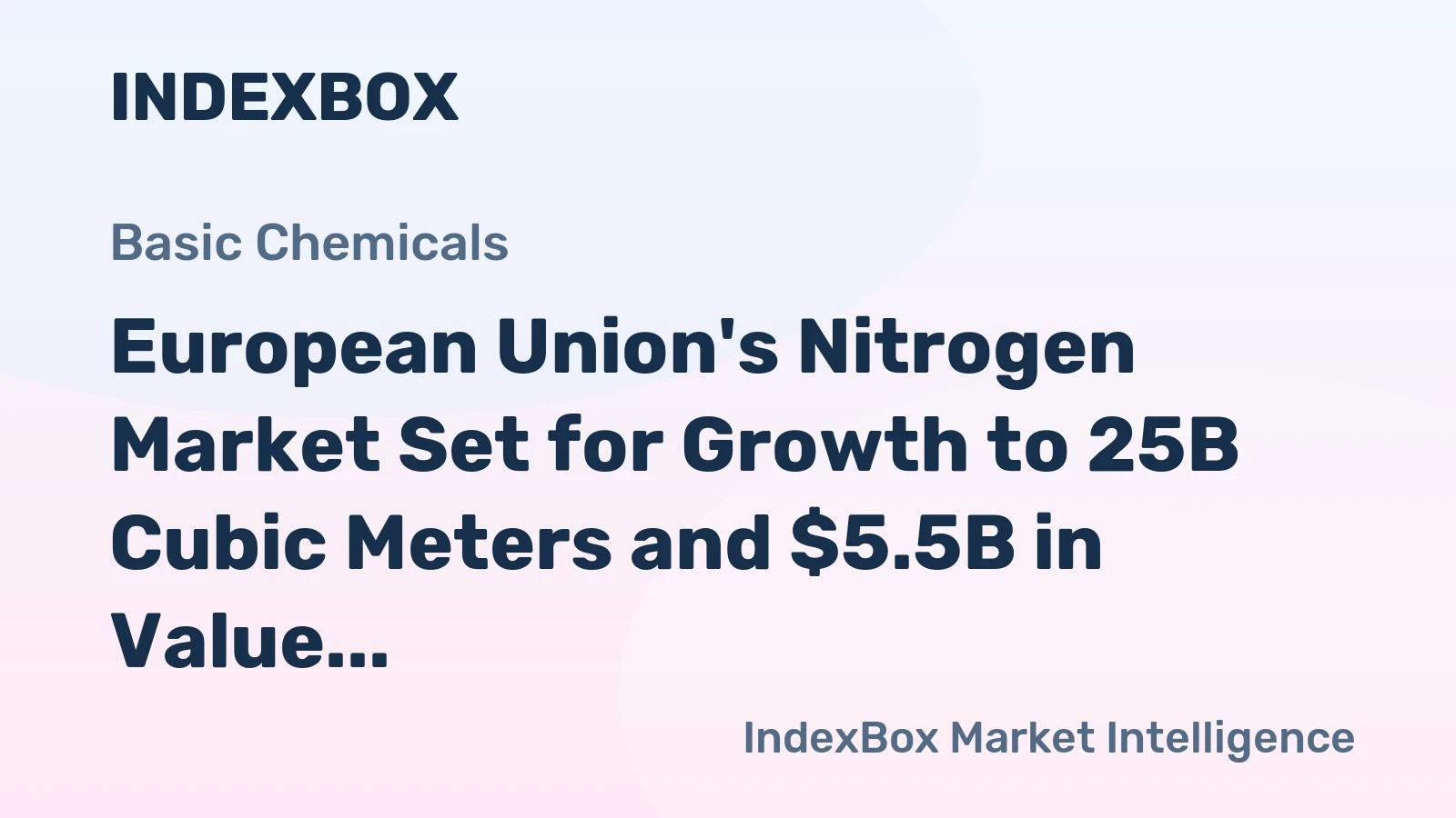 European Union's Nitrogen Market Set for Growth to 25B Cubic Meters and $5.5B in Value