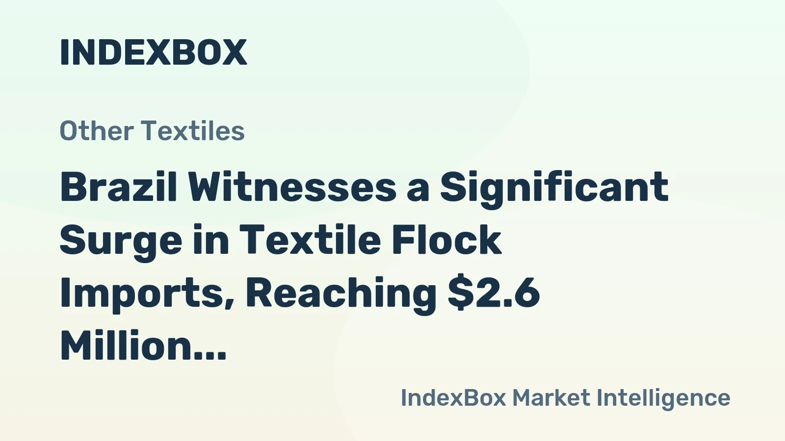 Brazil Witnesses a Significant Surge in Textile Flock Imports, Reaching $2.6 Million in 2024