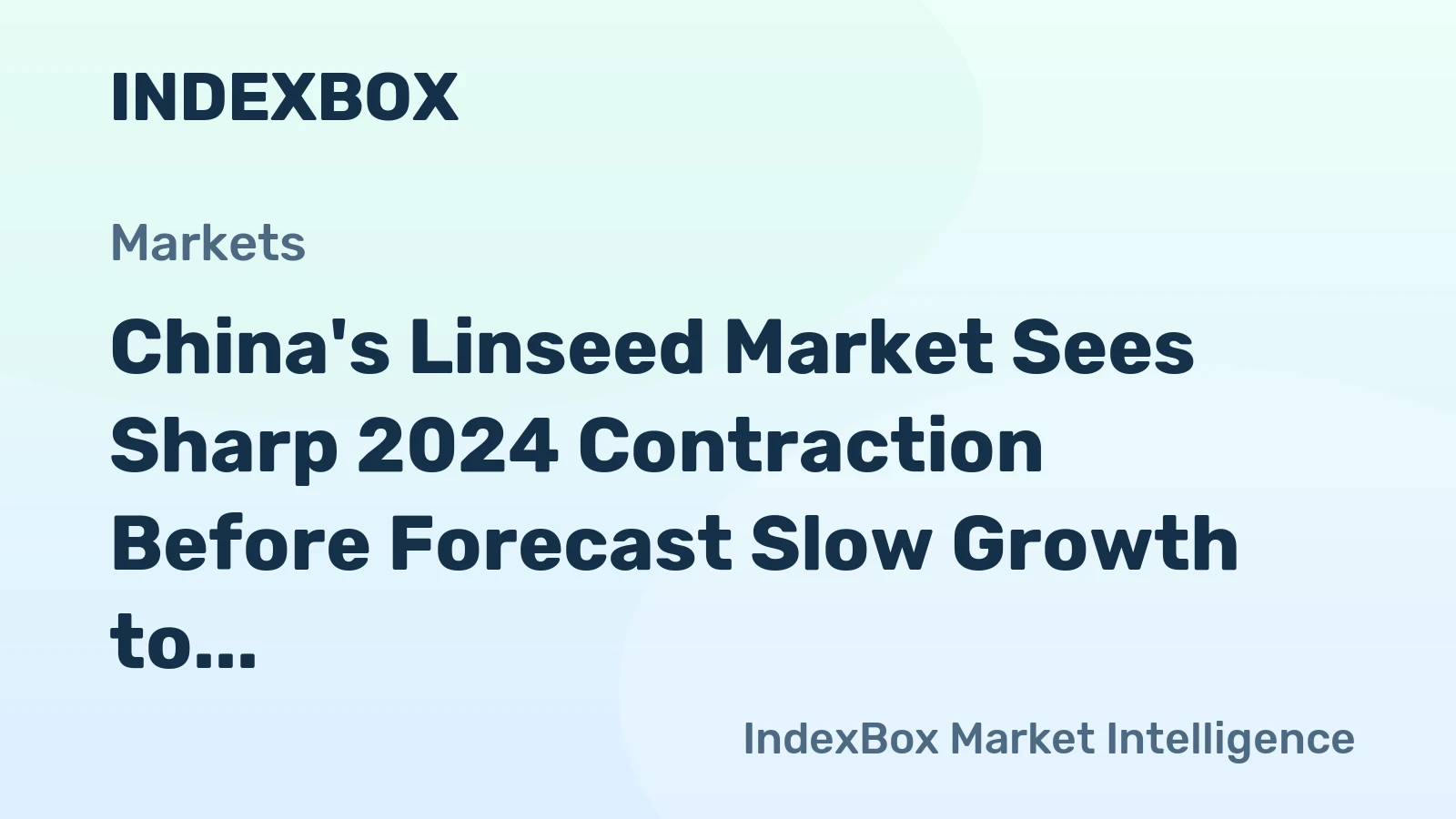 China's Linseed Market Sees Sharp 2024 Contraction Before Forecast Slow Growth to 1.1M Tons