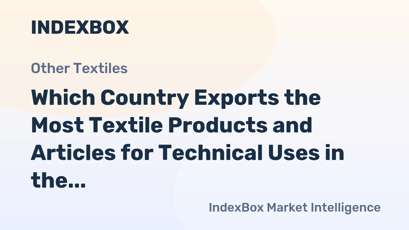 Which Country Exports the Most Textile Products and Articles for Technical Uses in the World?