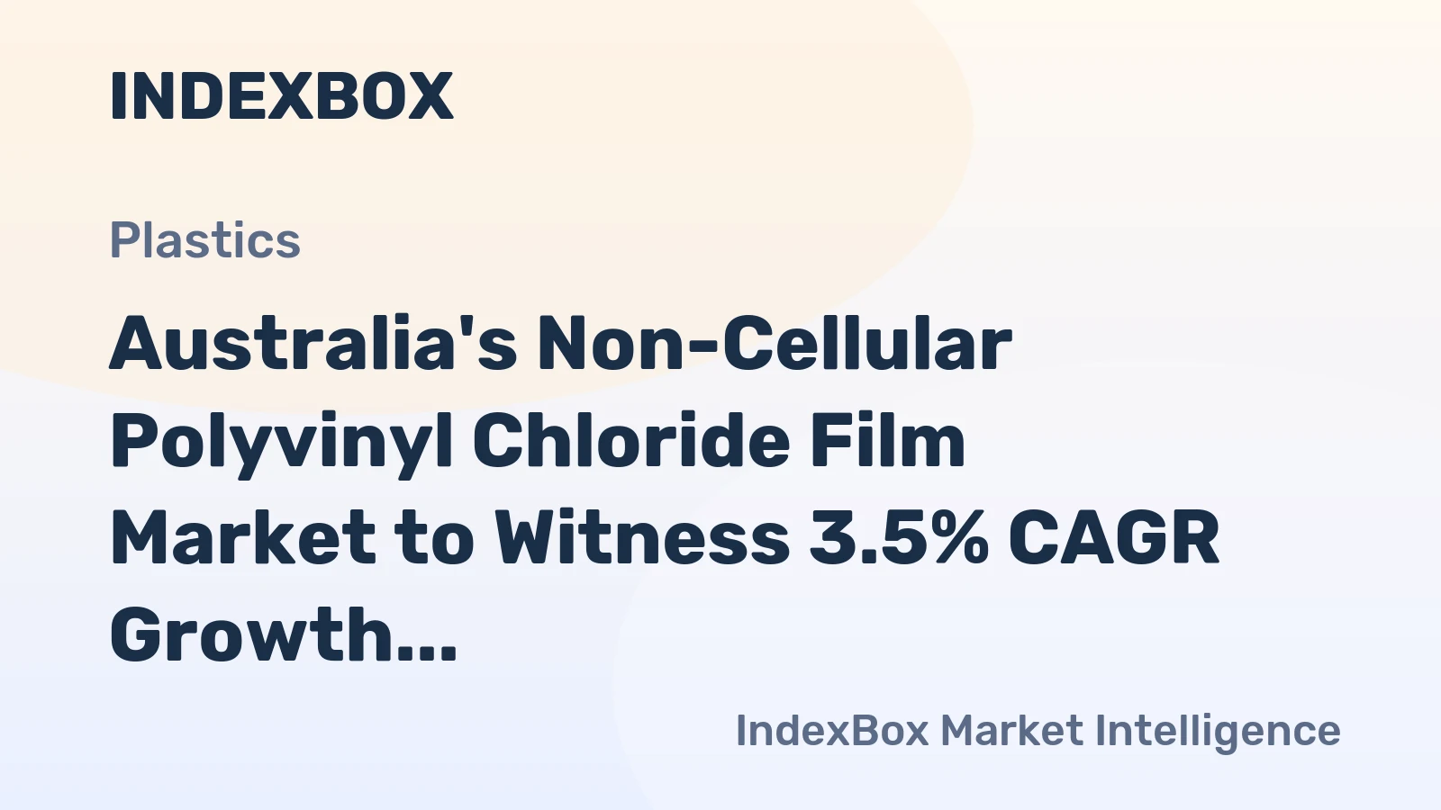 Australia's Non-Cellular Polyvinyl Chloride Film Market to Witness 3.5% CAGR Growth Over Next Decade