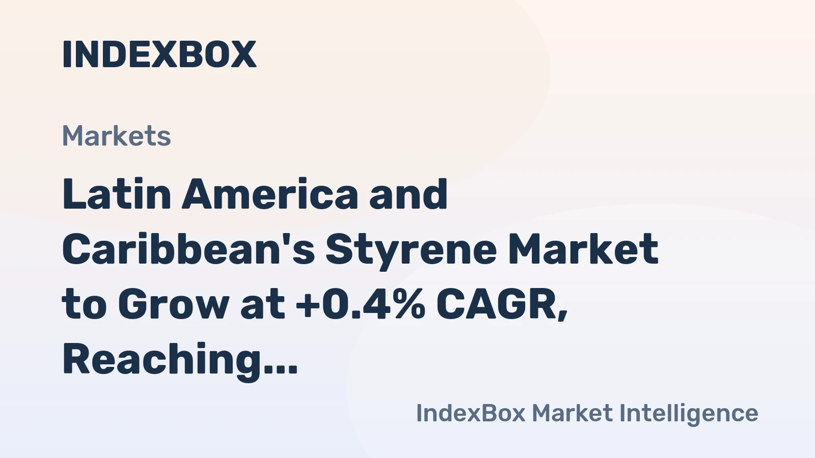 Latin America and Caribbean's Styrene Market to Grow at +0.4% CAGR, Reaching $2.9B by 2035