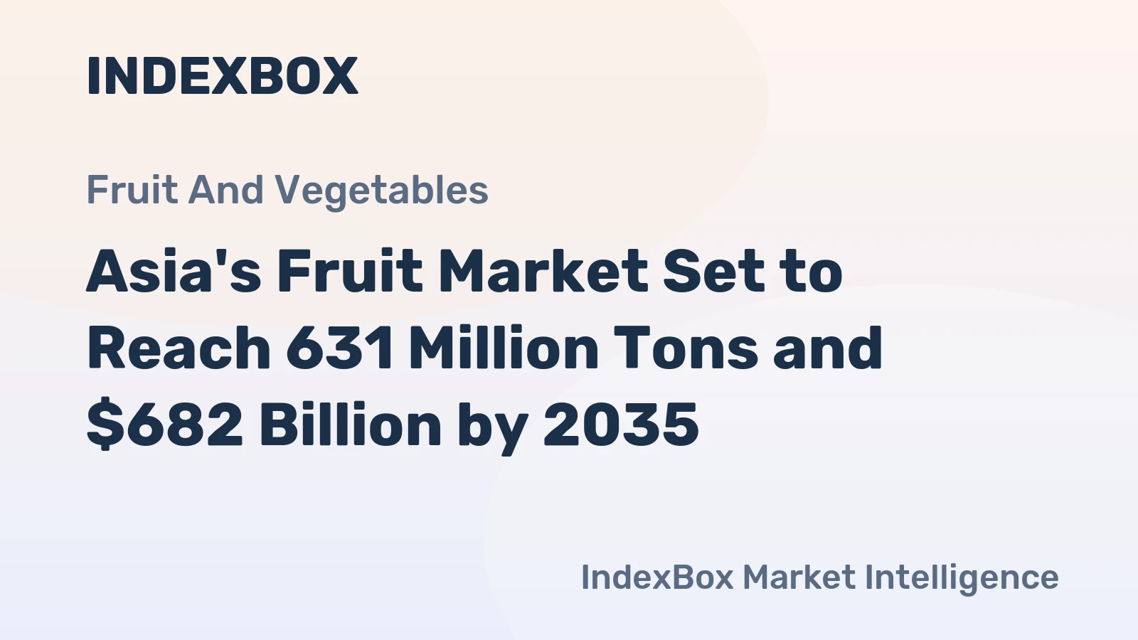 Asia's Fruit Market Set to Reach 631 Million Tons and $682 Billion by 2035