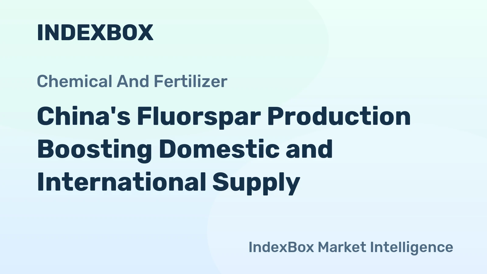 China's Fluorspar Production Boosting Domestic and International Supply
