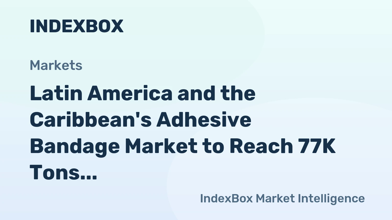 Latin America and the Caribbean's Adhesive Bandage Market to Reach 77K Tons and $2 Billion by 2035