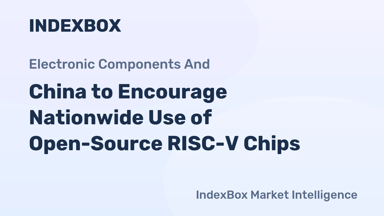 China to Encourage Nationwide Use of Open-Source RISC-V Chips