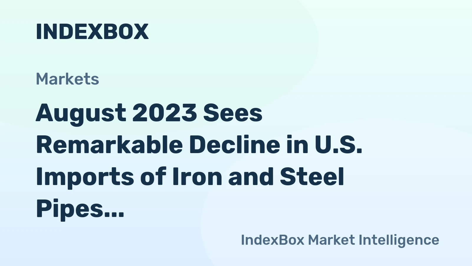 August 2023 Sees Remarkable Decline in U.S. Imports of Iron and Steel Pipes to $1.5M