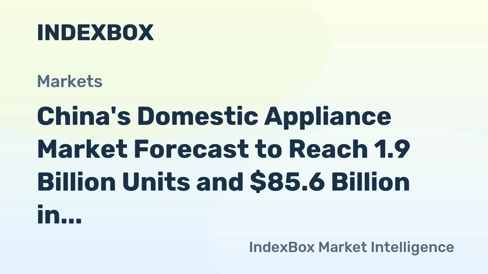China's Domestic Appliance Market Forecast to Reach 1.9 Billion Units and $85.6 Billion in Value by 2035