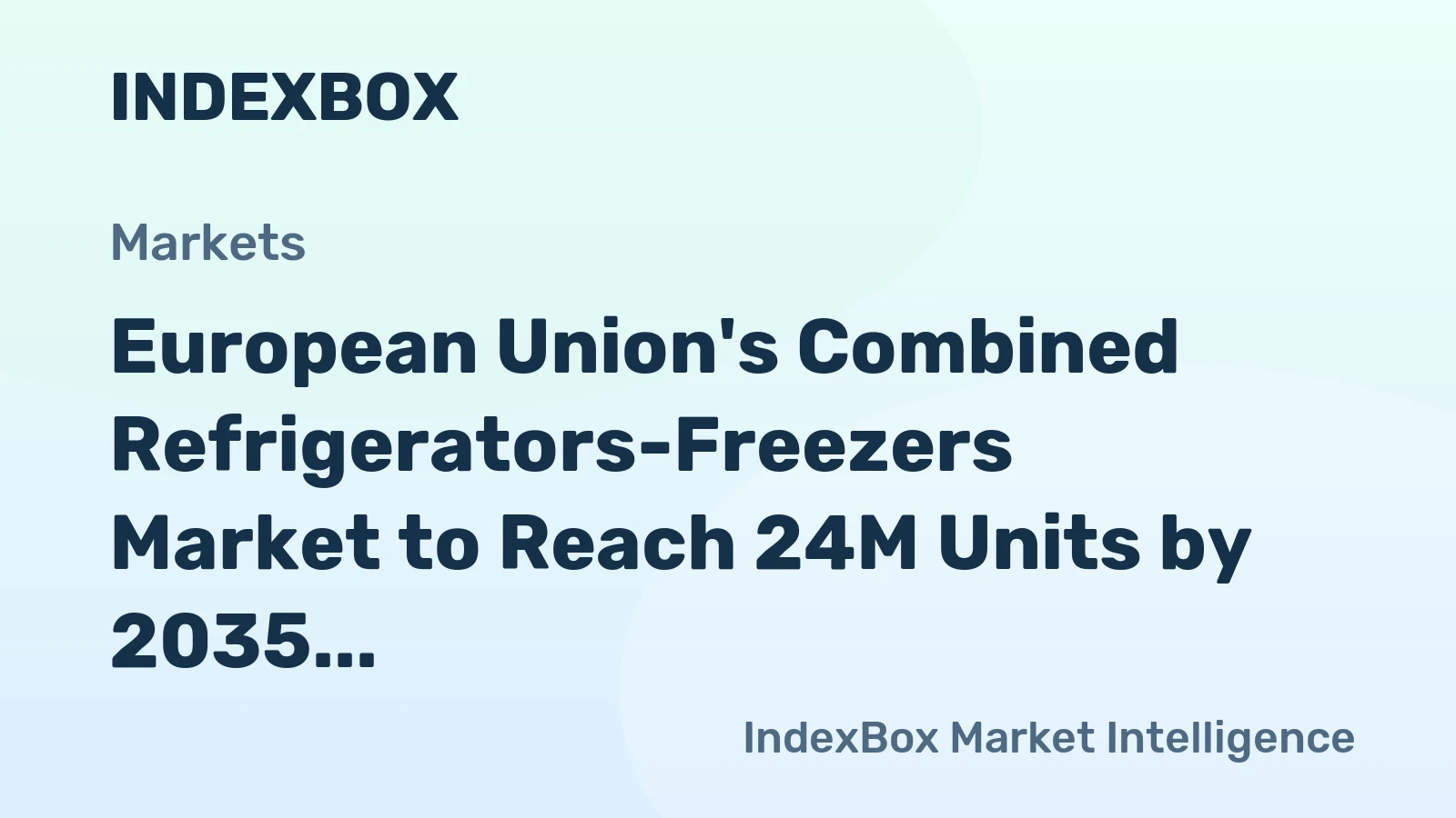 European Union's Combined Refrigerators-Freezers Market to Reach 24M Units by 2035 with +1.1% CAGR Growth
