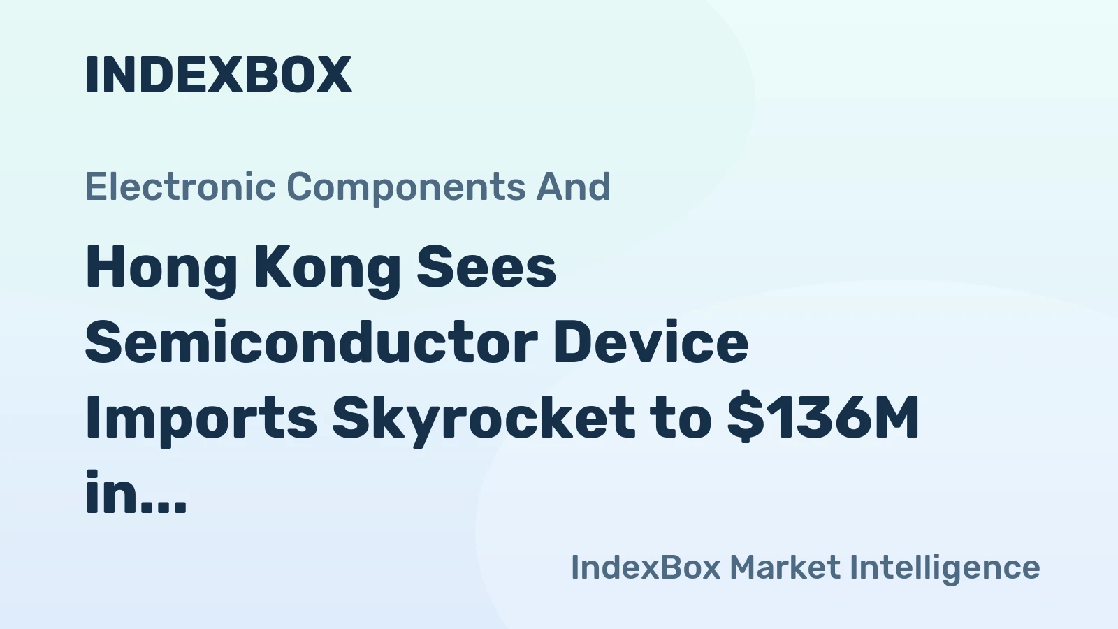 Hong Kong Sees Semiconductor Device Imports Skyrocket to $136M in 2023