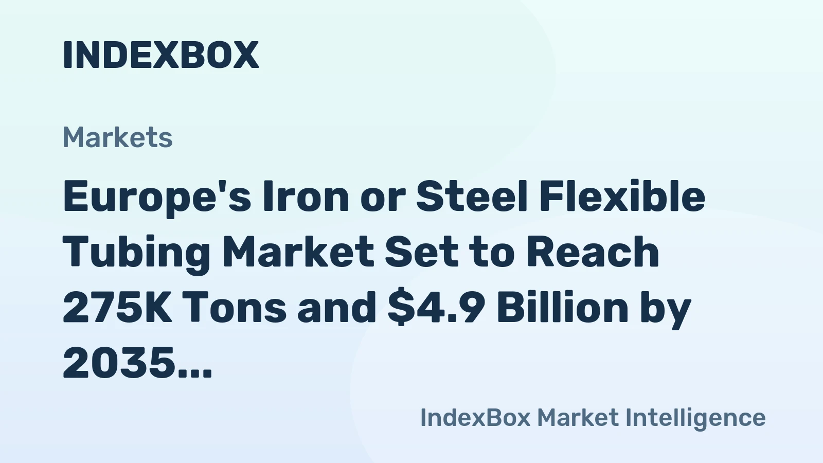 Europe's Iron or Steel Flexible Tubing Market Set to Reach 275K Tons and $4.9 Billion by 2035