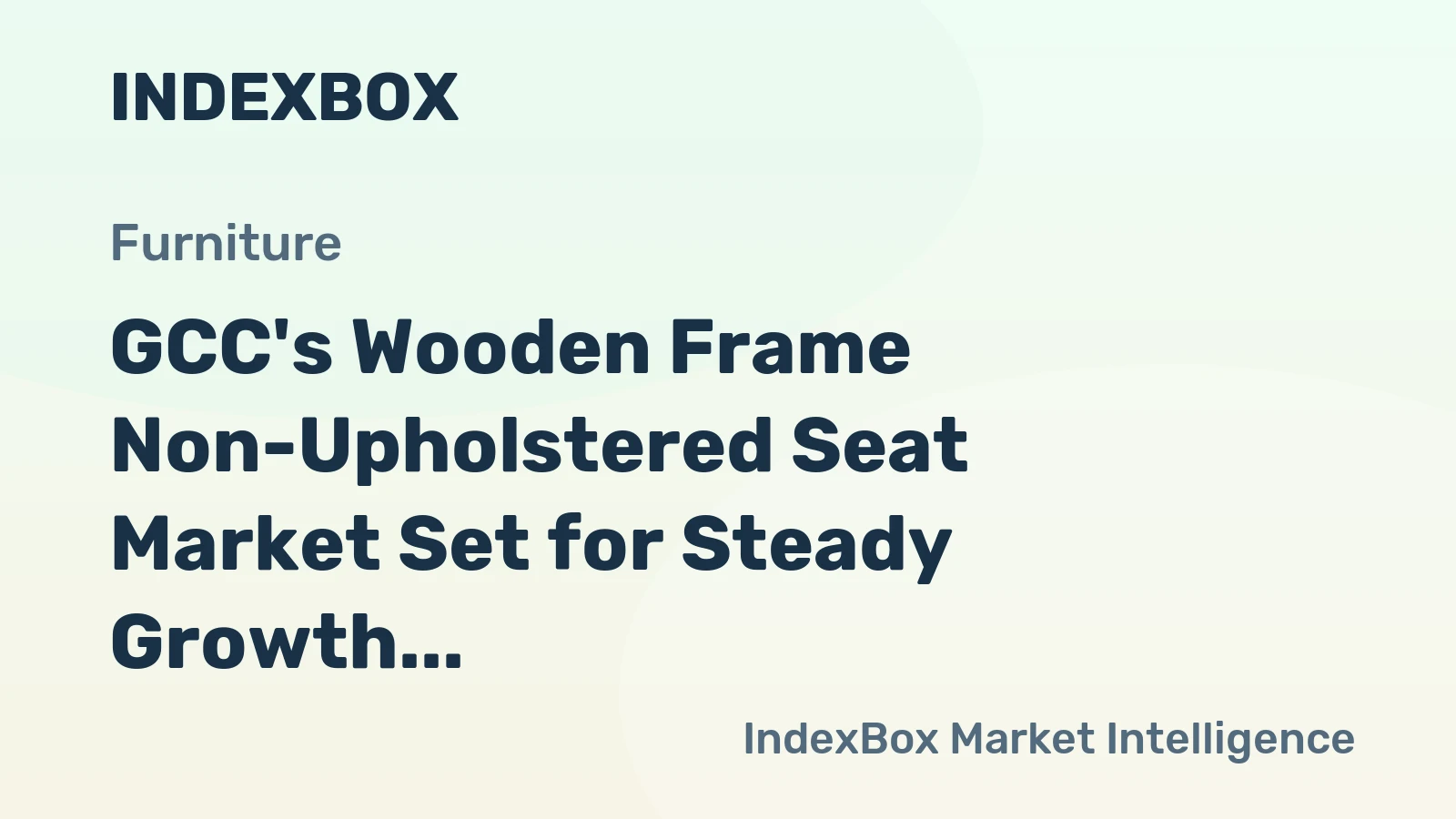 GCC's Wooden Frame Non-Upholstered Seat Market Set for Steady Growth With a 2.7% CAGR