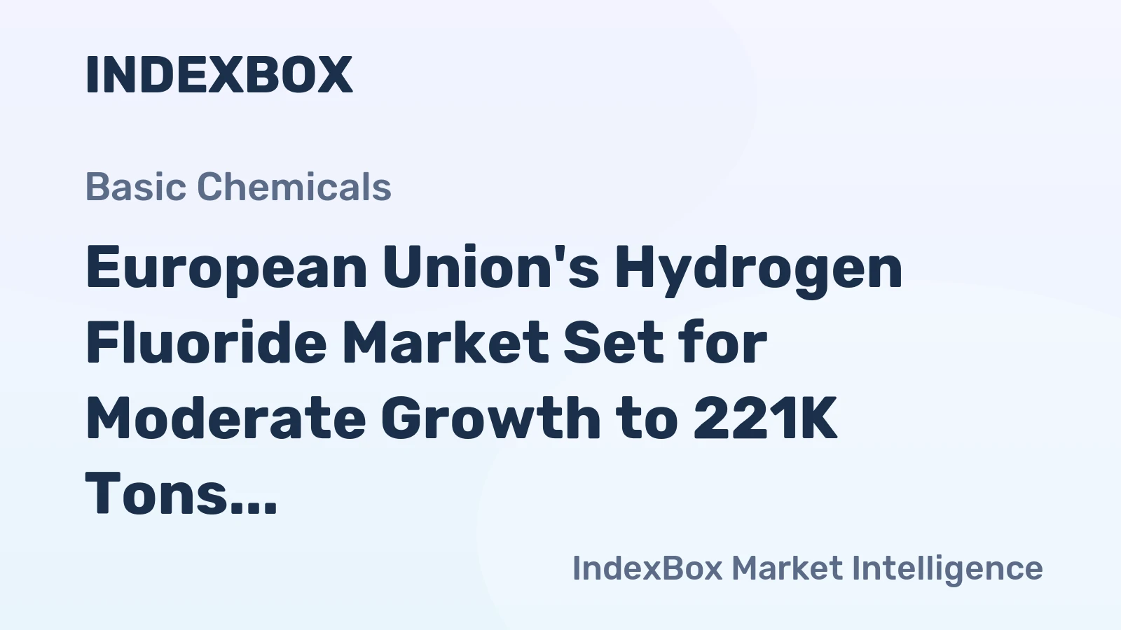 European Union's Hydrogen Fluoride Market Set for Moderate Growth to 221K Tons and $622M