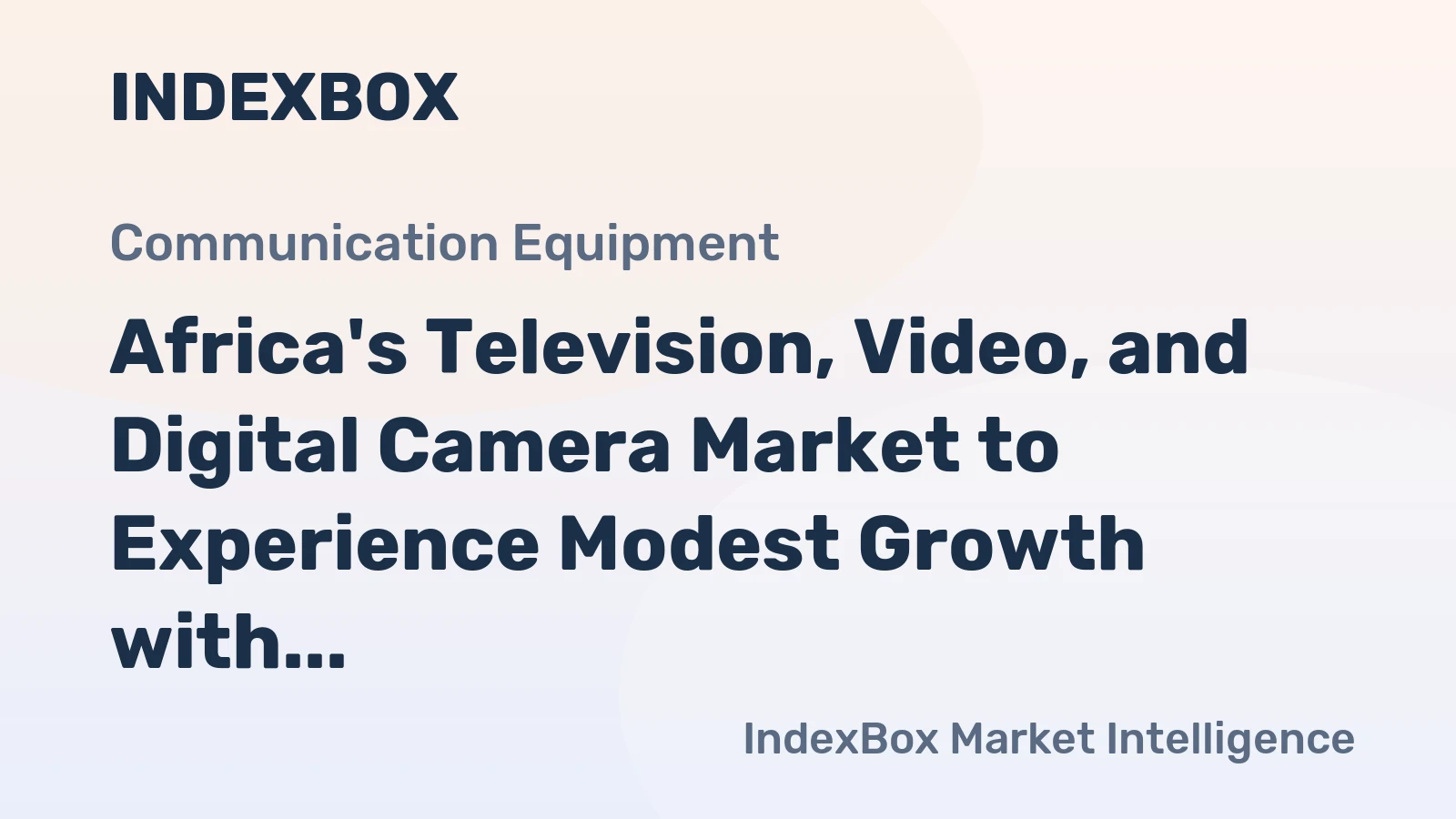 Africa's Television, Video, and Digital Camera Market to Experience Modest Growth with +1.9% CAGR